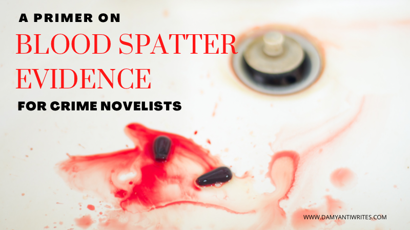 A Primer on Blood Spatter Evidence for Crime Novelists
